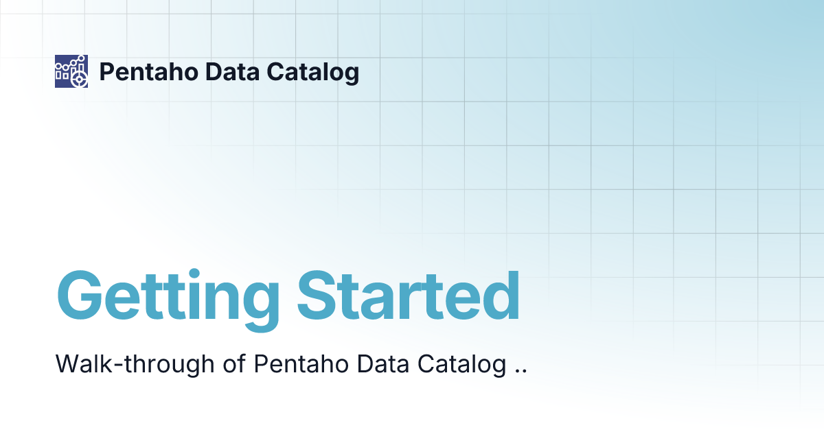 Getting Started | Pentaho Data Catalog